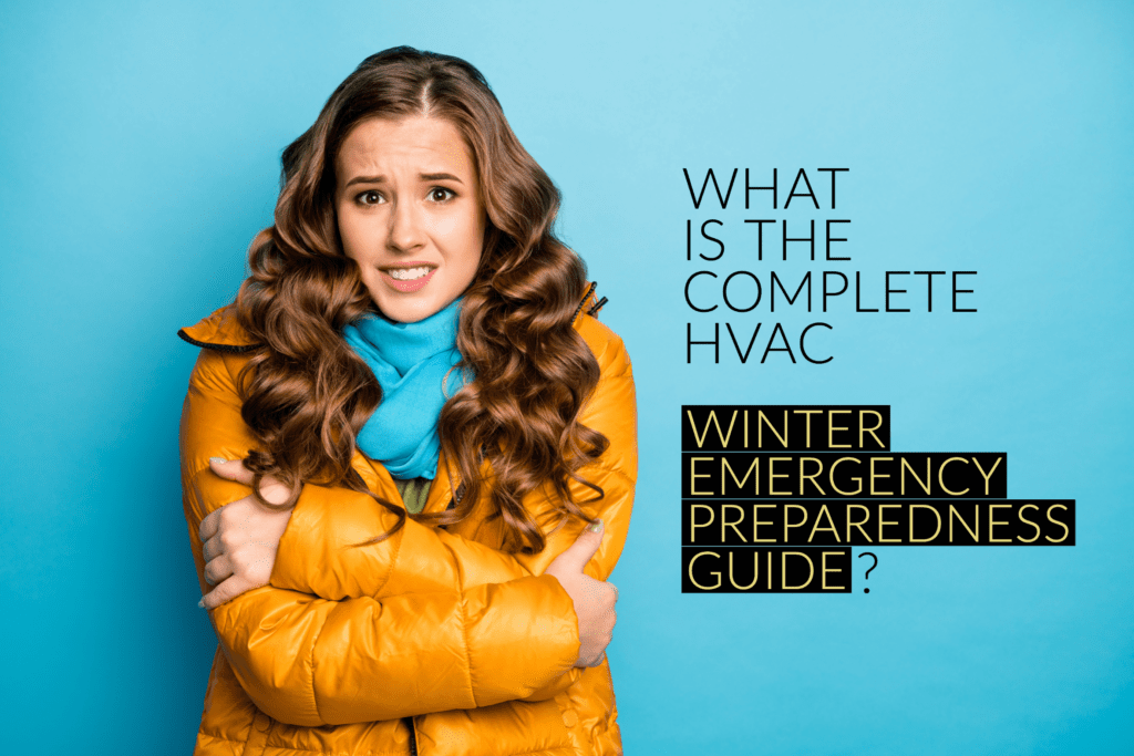 WHAT IS THE COMPLETE HVAC WINTER EMERGENCY PREPAREDNESS GUIDE? - Blog